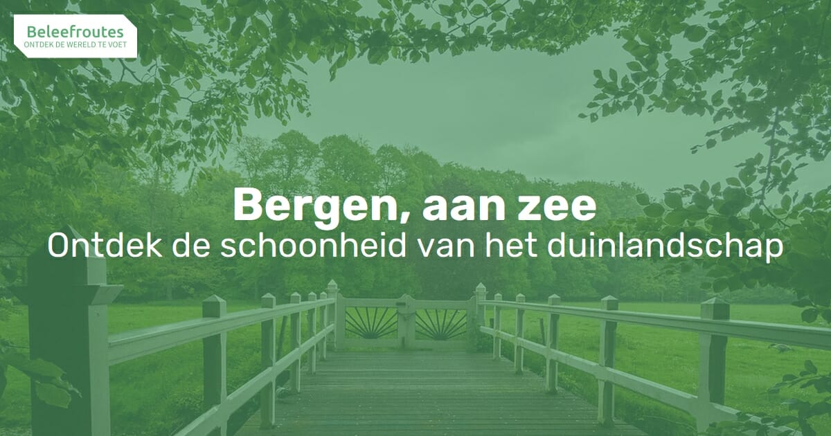 6x Mooiste Wandelroutes in Bergen aan Zee