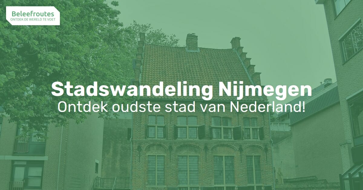 Top 7x Wandelroutes in Nijmegen en Omgeving