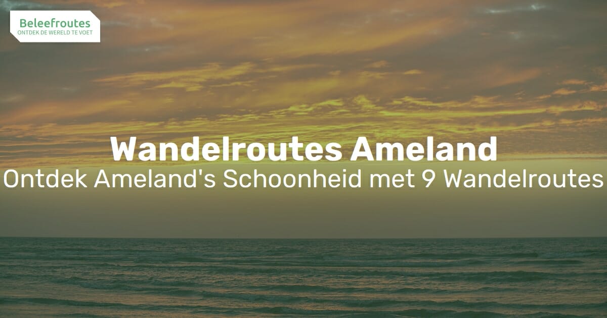 9 Schilderachtige Wandelroutes op Ameland Ontdekken